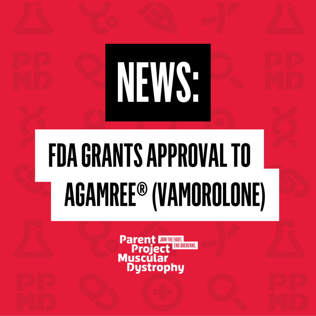 FDA Grants Approval to AGAMREE® (Vamorolone) - Parent Project Muscular ...